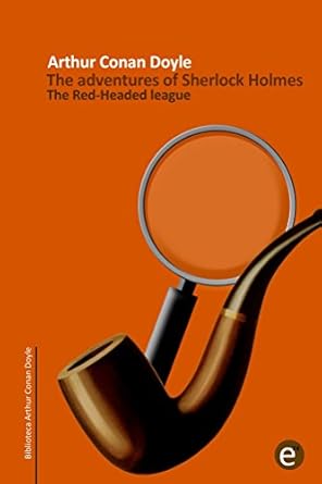 The Red-headed league (annotated): The adventures of Sherlock Holmes ...