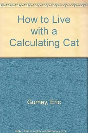 How to Live with a Calculating Cat - Gurney, Eric | 9780450049941 ...