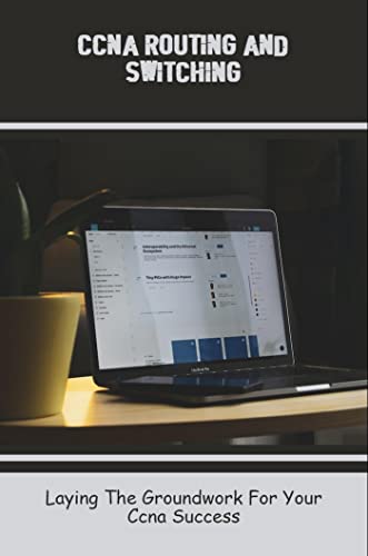 CCNA Routing And Switching: Laying The Groundwork For Your CCNA Success eBook : Whetten, Diedra ...