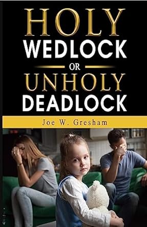 Holy Wedlock or Unholy Deadlock - Kindle edition by Gresham, Joe, W ...