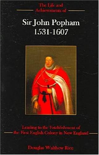 The Life And Achievements Of Sir John Popham, 1531-1607: Leading To The ...
