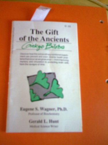 The Gift of the Ancients Ginkgo Biloba: Eugene S Wagner, PH.D. & Gerald ...