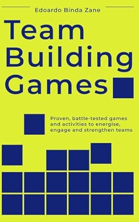 Team Building Games: Proven, battle-tested games and activities to ...