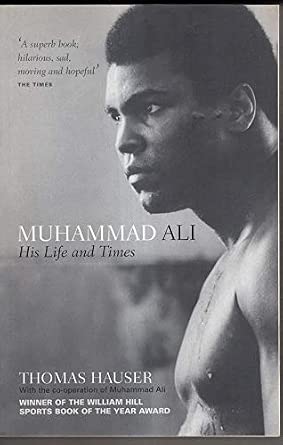 Muhammad Ali: His Life and Times: Amazon.co.uk: Hauser, Thomas ...
