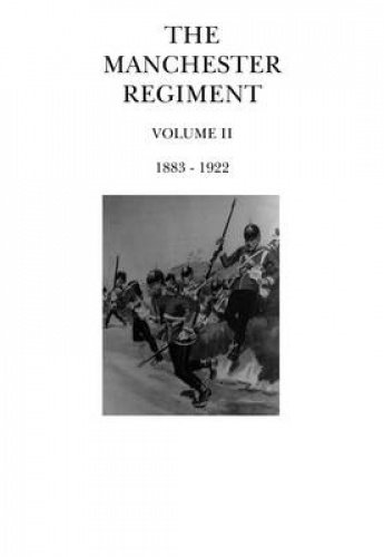 The Manchester Regiment 1883-1922: Volume 2: unknown author ...
