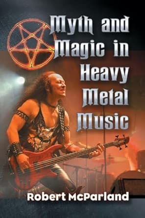Myth and Magic in Heavy Metal Music: McParland, Robert: 9781476673356 ...