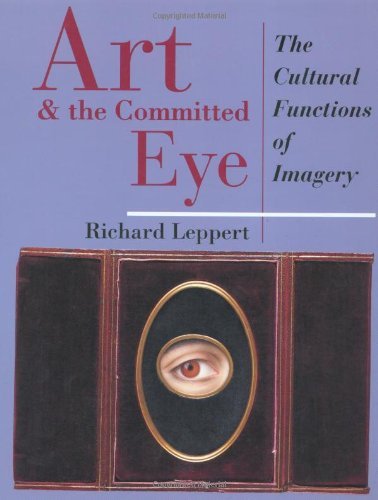 Art And The Committed Eye: The Cultural Functions Of Imagery (Cultural ...