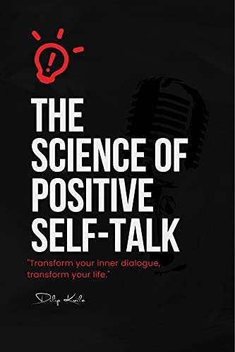 The Science of Positive Self-Talk: Transform your inner dialogue ...