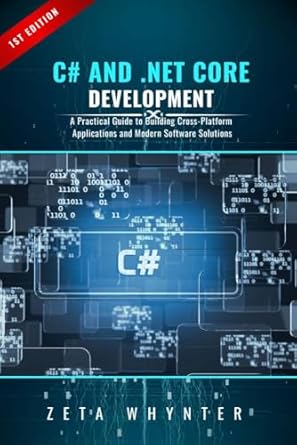 C# and .NET Core Development: A Practical Guide to Building Cross ...