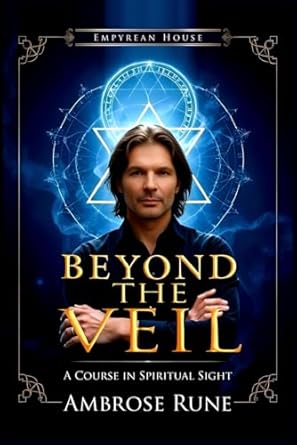 Beyond the Veil: A Course in Spiritual Sight: Rune, Ambrose ...