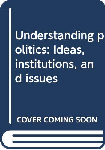 Understanding politics: Ideas, institutions, and issues: Thomas M ...