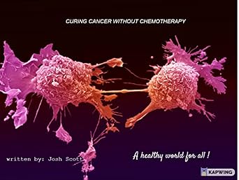 curing cancer without chemotherapy eBook : Scott, Josh: Amazon.com.au ...