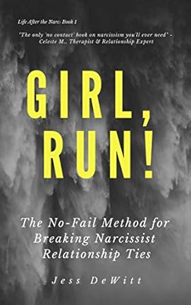 Girl, Run!: The No-Fail Method for Breaking Narcissist Relationship ...