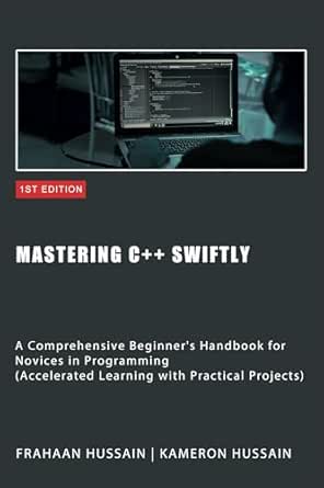 Amazon.com: Mastering C++ Swiftly: A Comprehensive Beginner's Handbook for Novices in ...