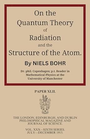 On the Quantum Theory of Radiation and the Structure of the Atom: Bohr ...