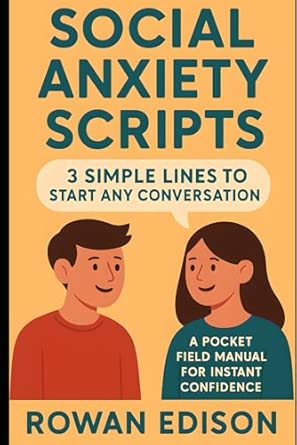 Social Anxiety Scripts: 3 Simple Lines to Start Any Conversation: A ...
