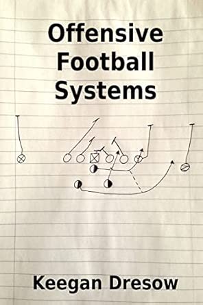 Offensive Football Systems: Expanded Edition: Now with 78 play diagrams ...