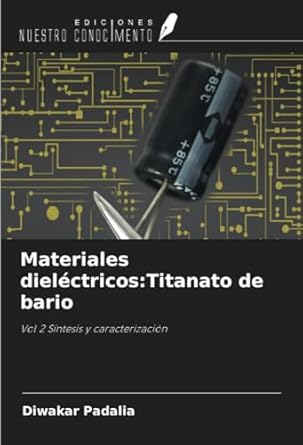 Materiales dieléctricos:Titanato de bario: Vol 2 Síntesis y ...