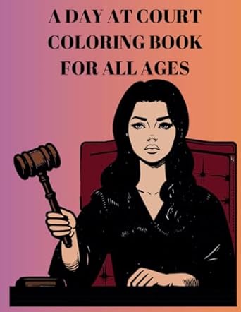 A Day At Court Coloring Book For All Ages: Fun Courthouse Themed ...