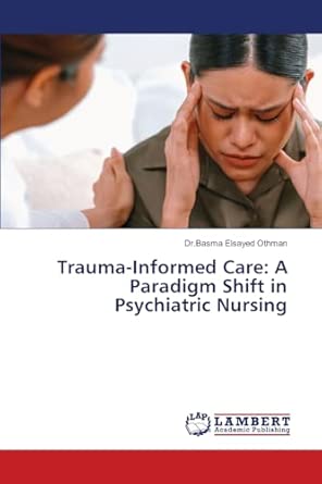 Trauma-Informed Care: A Paradigm Shift in Psychiatric Nursing: Elsayed ...