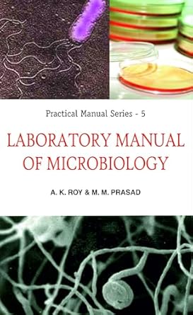 Buy Laboratory Manual of Microbiology: Practical Manual Series: 05 Book ...