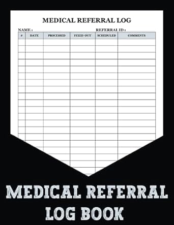Medical Referral Log Book: Keep track of your medical referrals in this ...