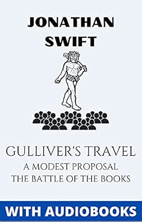 Jonathan Swift: (3 books) Gulliver’s Travel, A Modest Proposal, The ...