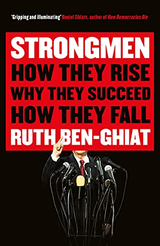 Strongmen: How They Rise, Why They Succeed, How They Fall eBook : Ben ...