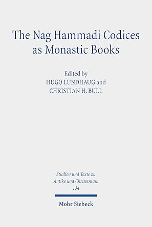 The Nag Hammadi Codices As Monastic Books (Studien und Texte zu Antike ...