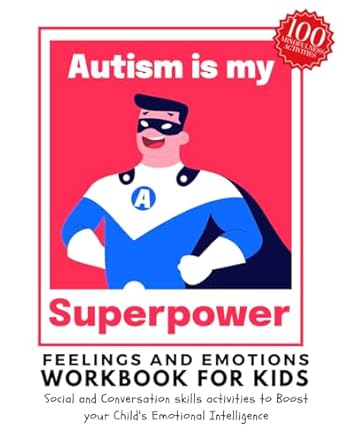 AUTISM IS MY SUPERPOWER. FEELINGS AND EMOTIONS WORKBOOK FOR KIDS ...