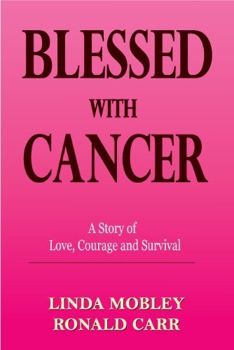Blessed With Cancer (A Story of Love, Courage and Survival): Ronald ...