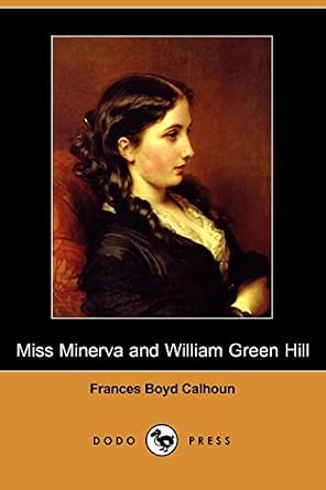 Miss Minerva and William Green Hill: Calhoun, Frances Boyd ...