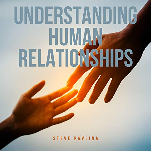 Understanding Human Relationships (Audio Download): Steve Pavlina ...