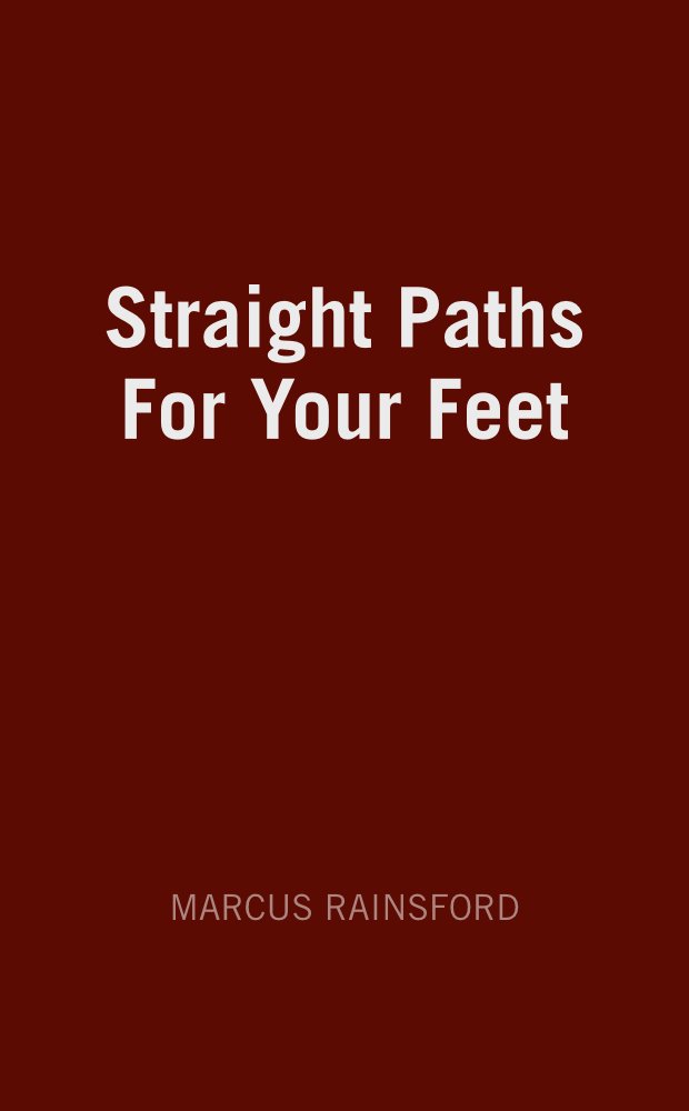 Straight Paths For Your Feet - Kindle edition by Rainsford, Marcus ...