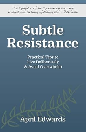 Amazon.com: Subtle Resistance: Practical Tips to Live Deliberately ...