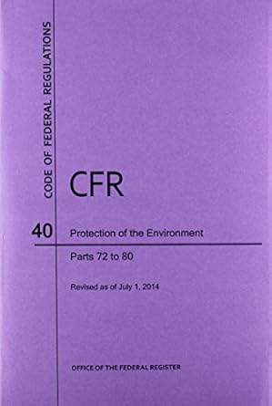 Code of Federal Regulations Title 40: Protection of the Environment ...