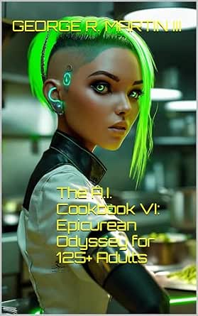 Amazon.com: The A.I. Cookbook VI: Epicurean Odyssey for 125+ Adults ...