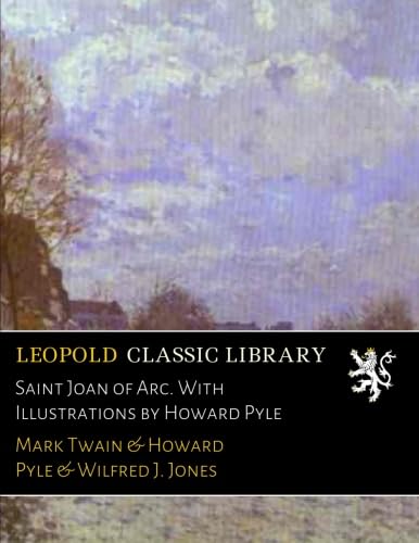 Saint Joan of Arc. With Illustrations by Howard Pyle: Twain, Mark, Pyle ...