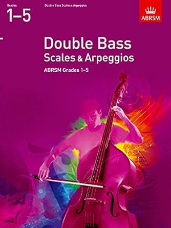 Scales and Arpeggios for Double Bass: Grades 1-5 : ABRSM Publishing ...