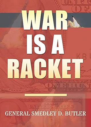 War Is A Racket: Original Edition: Butler, Smedley D: 9781939438584 ...
