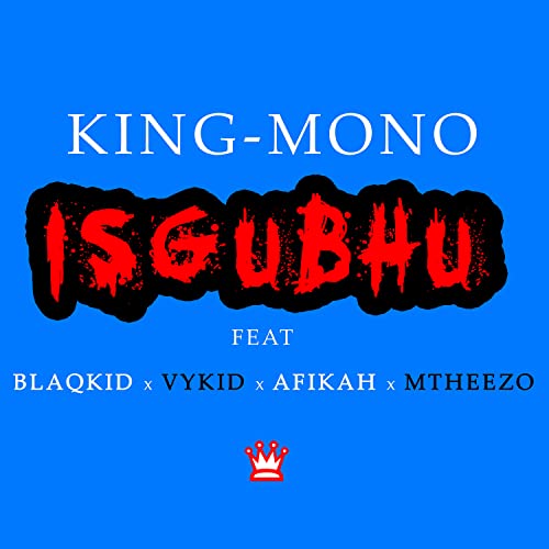 Isgubhu (2021 Remastered) de King-Mono feat. BlaQKid, Vykid, Afikah ...