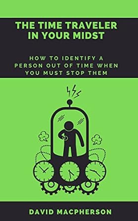 The Time Traveler in Your Midst: How to Identify a Person Out of Time ...
