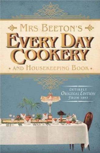 Mrs Beeton's Every Day Cookery and Housekeeping Book: Beeton, Isabella ...