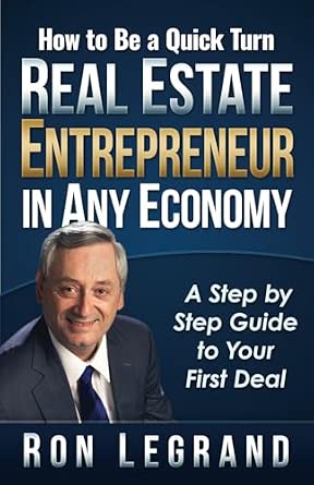 How to be a Quick Turn Real Estate Entrepreneur in Any Economy: A Step ...