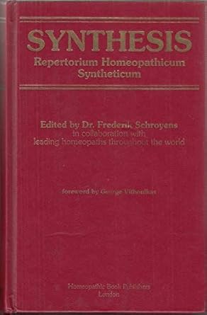 Synthesis: Repertorium Homeopathicum Syntheticum: Frederik Schroyens ...