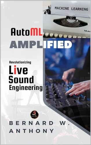 Amazon | AutoML Amplified: Revolutionizing Live Sound Engineering (Pro ...