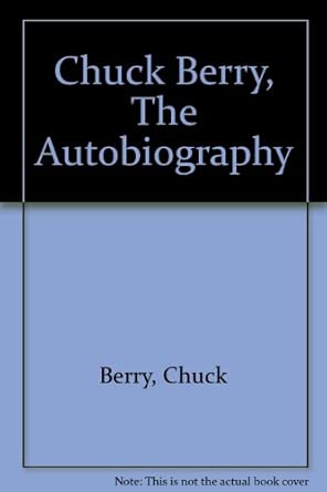 Chuck Berry The Autobiography [Uncorrected Proof]: Berry, Chuck: Amazon ...