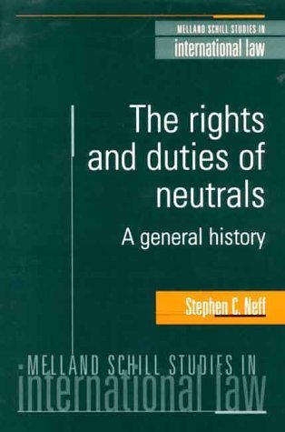 The Rights and Duties of Neutrals: A General History (Melland Schill ...