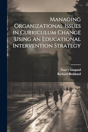 Managing Organizational Issues in Curriculum Change Using an ...