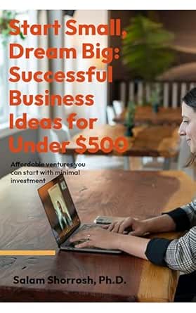 Amazon.com: Start Small, Dream Big: Successful Business Ideas for Under ...